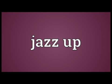 Jazz up Meaning