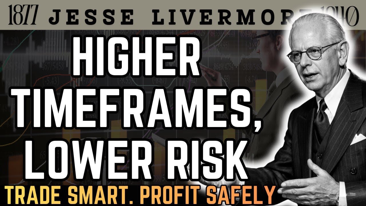 The Ultimate Strategy: Higher Timeframes for Lower Risk — Jesse Livermore 