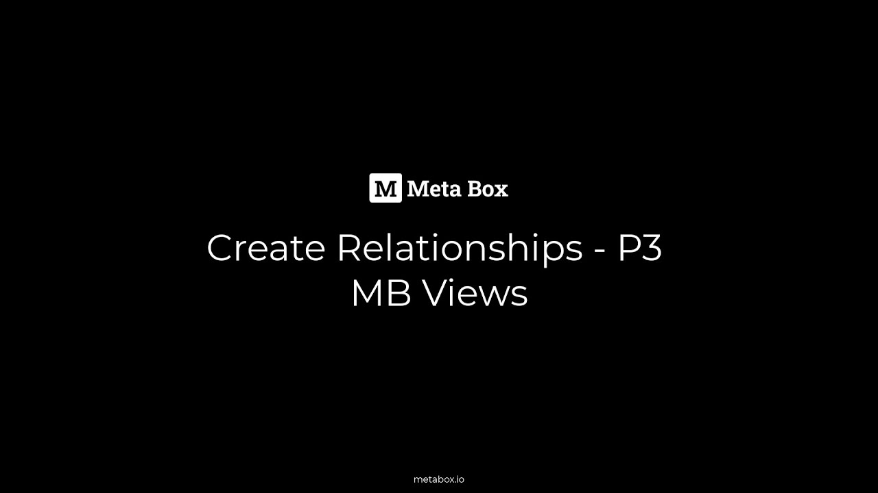 Create Relationships - P3 - Using MB Views | Meta Box Tutorial