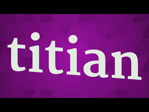 TITIAN pronunciation • How to pronounce TITIAN