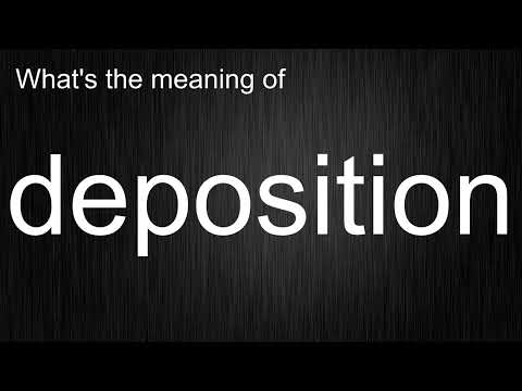 What's the meaning of "deposition", How to pronounce deposition?