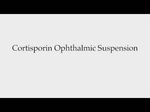 How to Pronounce Cortisporin Ophthalmic Suspension
