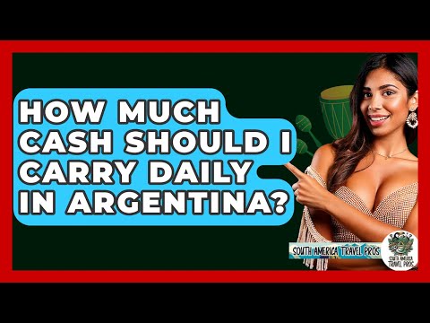 How Much Cash Should I Carry Daily In Argentina? - South America Travel Pros