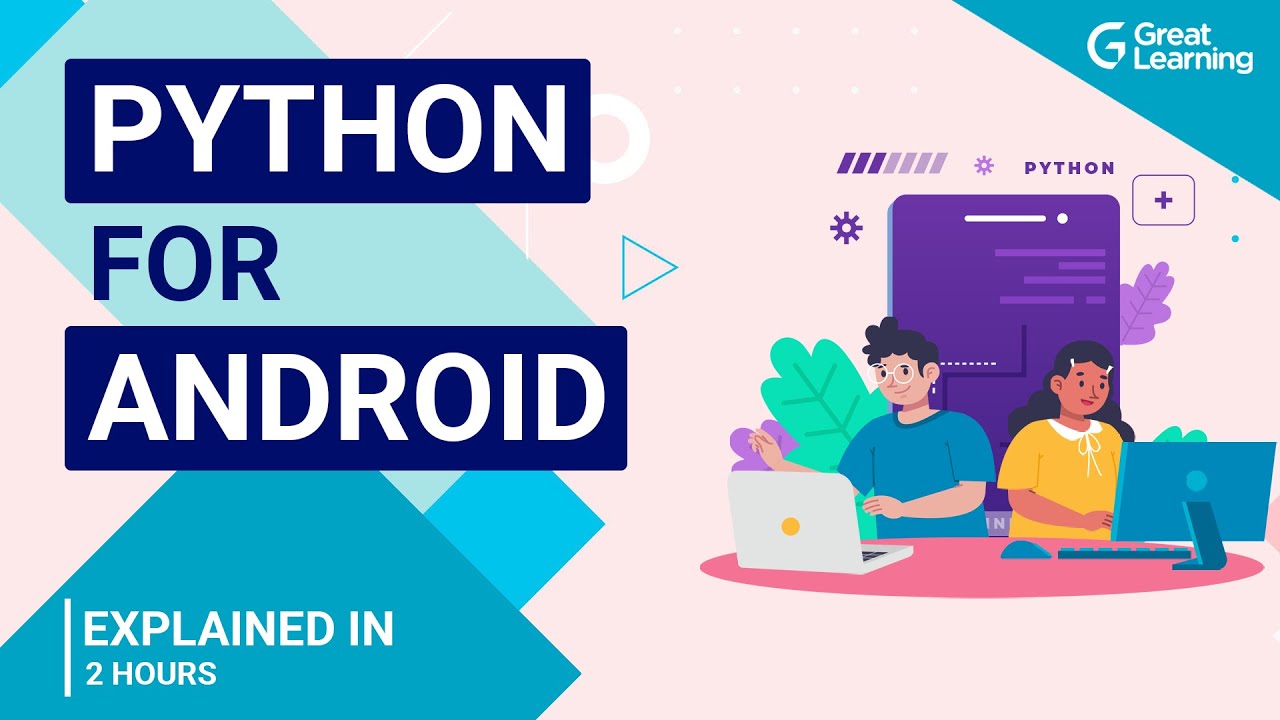 Python for Android | How to create Android App with Python | Great Learning