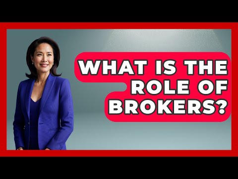 What Is The Role Of Brokers? - Learn About Economics