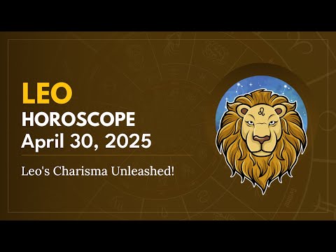 Daily LEO Horoscope (April 30, 2025) ♌️ 🌟 Leo's Charisma Unleashed!