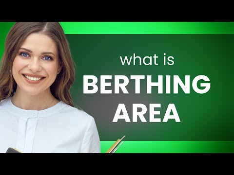 Understanding "Berthing Area" in English