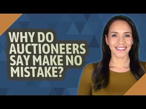Why do auctioneers say make no mistake?