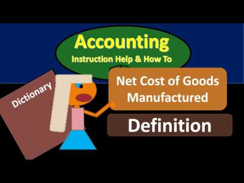 Net Cost of Goods Manufactured definition - What is Cost of Goods Manuf