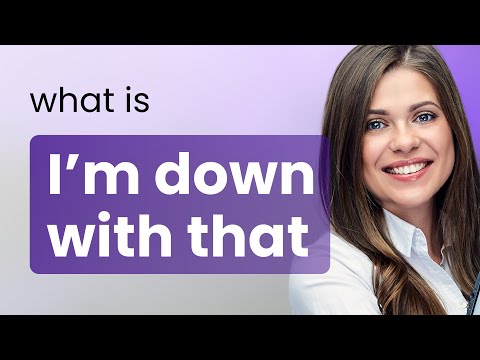 Understanding "I'm Down With That": A Guide to Slang in English