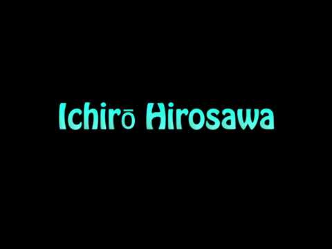 Learn How To Pronounce Ichiro Hirosawa