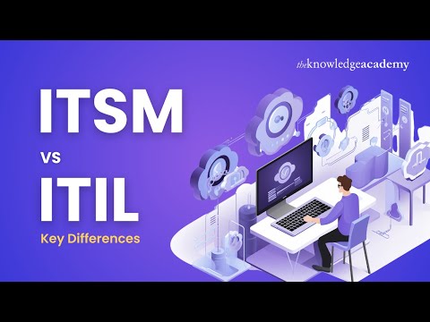 ITSM Vs ITIL | Key Difference Between ITSM and ITIL | ITIL Vs ITSM | The Knowledge Academy