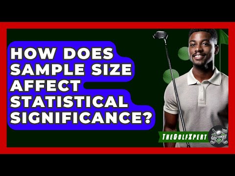 How Does Sample Size Affect Statistical Significance? - The Golf Xpert