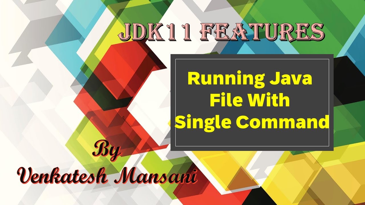 JDK 11 Features | Running a Java Program with Single Command | Run Java Program without Compilation