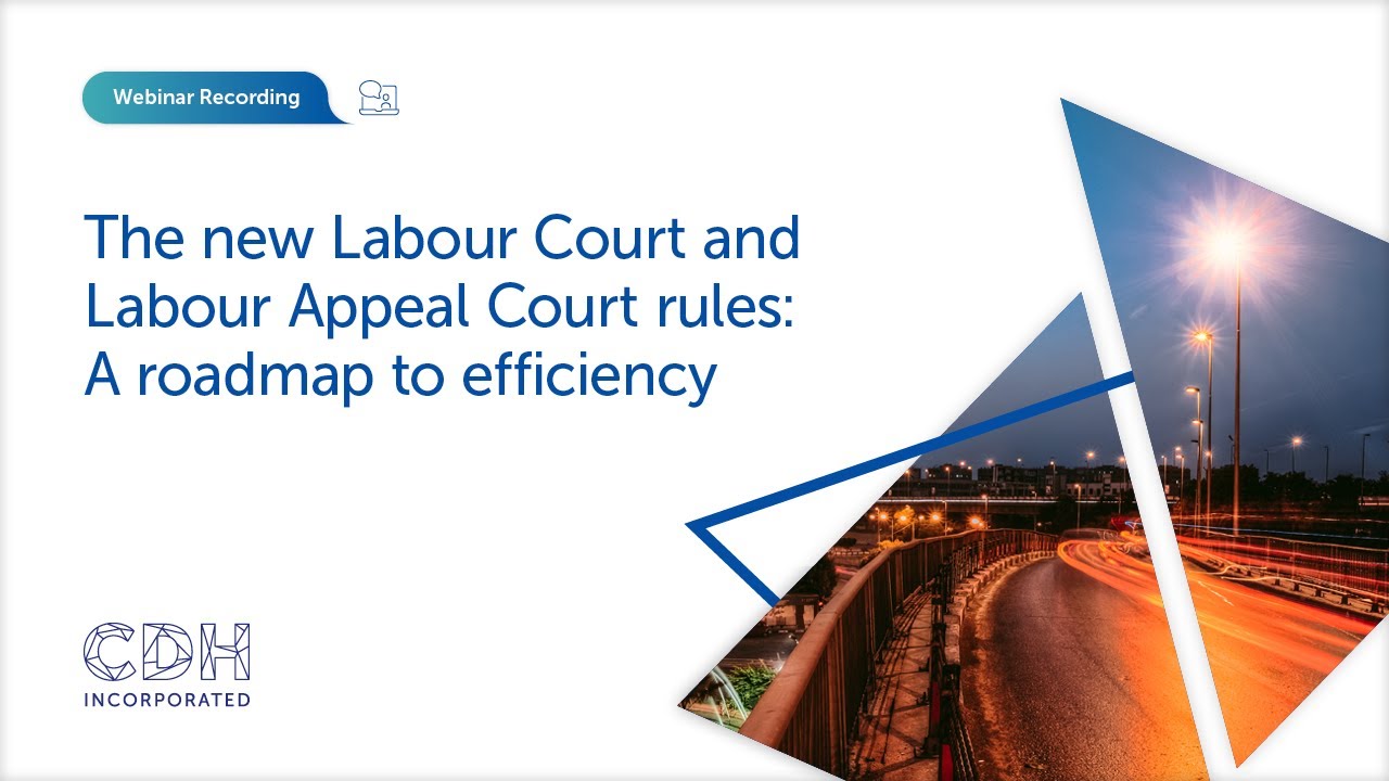The new Labour Court and Labour Appeal Court rules: A roadmap to efficiency