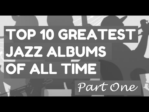 Top 10 Best jazz Albums of All Time- part One