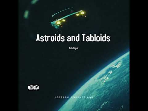 DubDope. - Astroids and Tabloids  (Official Audio) [Explicit]