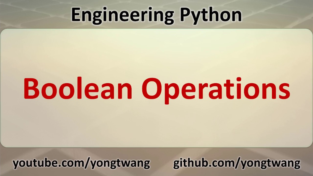 Engineering Python 07: Boolean Operations