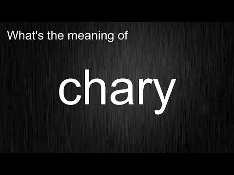 What's the meaning of "chary", How to pronounce chary?