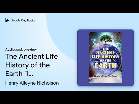 The Ancient Life History of The Earth –… by Henry Alleyne Nicholson · Audiobook preview