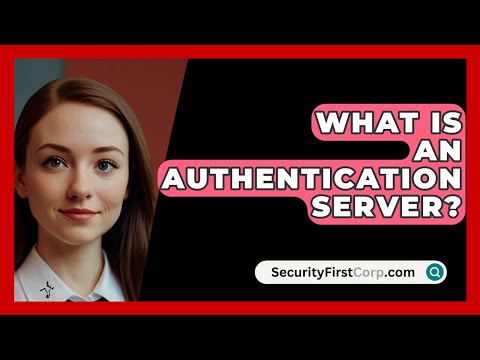 What Is An Authentication Server? - SecurityFirstCorp.com