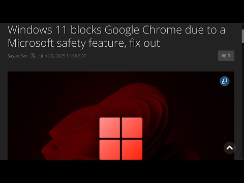 Windows 11 blocks Google Chrome due to a Microsoft safety feature, fix out