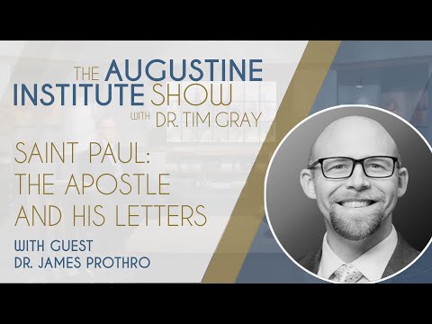 Dr. James Prothro on Saint Paul (Part 1) | The Augustine Institute Show with Dr. Tim Gray
