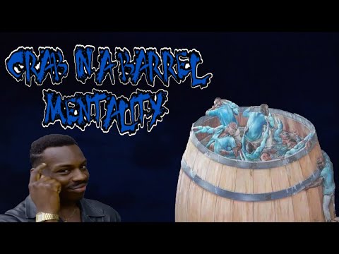 Crab in a Barrel Mentality (Crab Mentality)