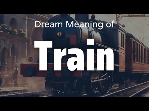 Train Dream Meaning & Symbolism | Interpretation Psychology