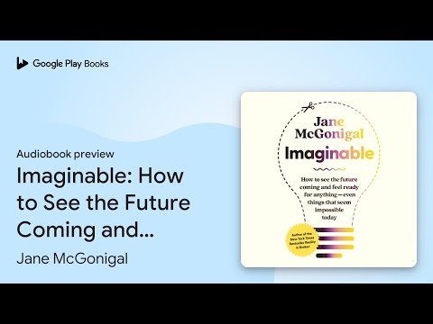Imaginable: How to See the Future Coming and… by Jane McGonigal · Audiobook preview