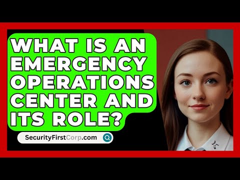 What Is An Emergency Operations Center And Its Role? - SecurityFirstCorp.com