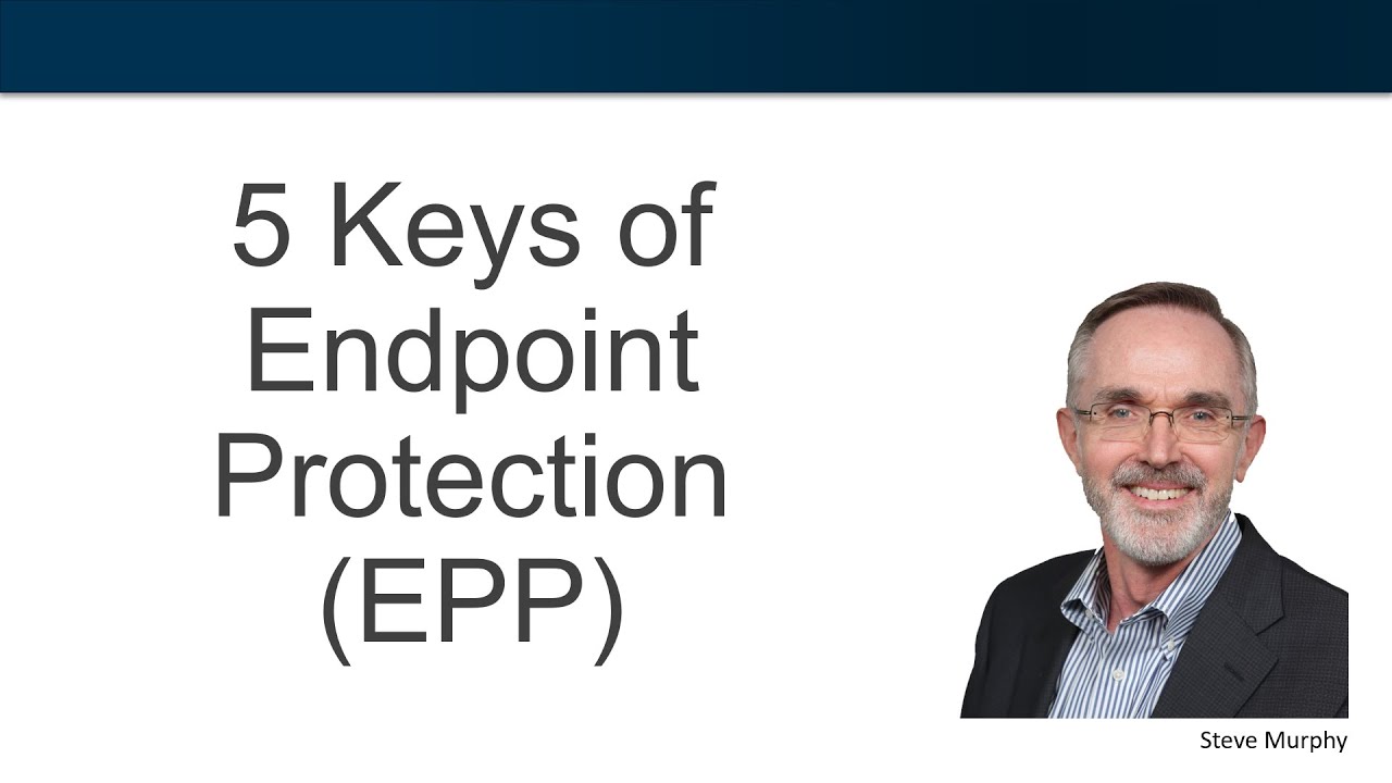 5 Keys for Endpoint Protection Platform EPP