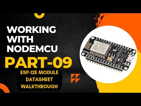 ESP 12E module datasheet walk through | Features of NodeMCU | Working with NodeMCU - Part 9
