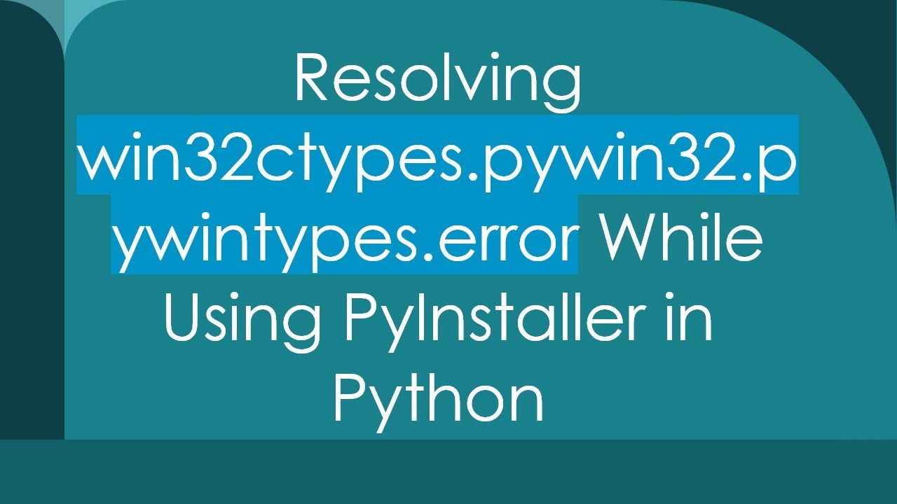 Resolving win32ctypes.pywin32.pywintypes.error While Using PyInstaller in Python