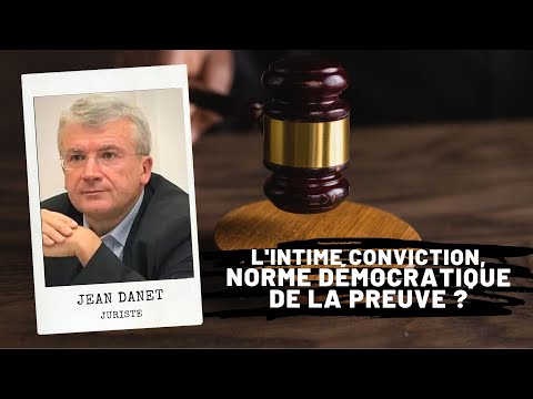 L'intime conviction, norme démocratique de la preuve ?, Jean DANET
