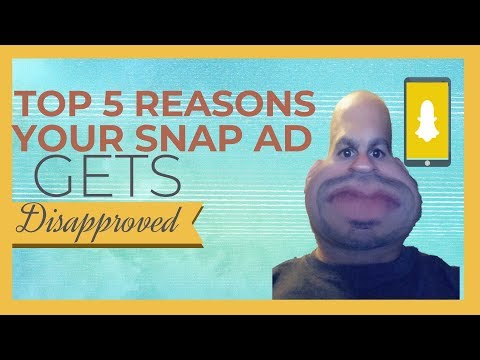 Top 5 Reasons Your Snapchat Ads Are Getting Disapproved
