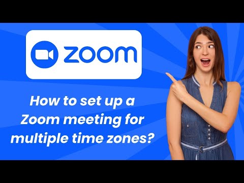 How to set up a Zoom meeting for multiple time zones ? - Step by Step