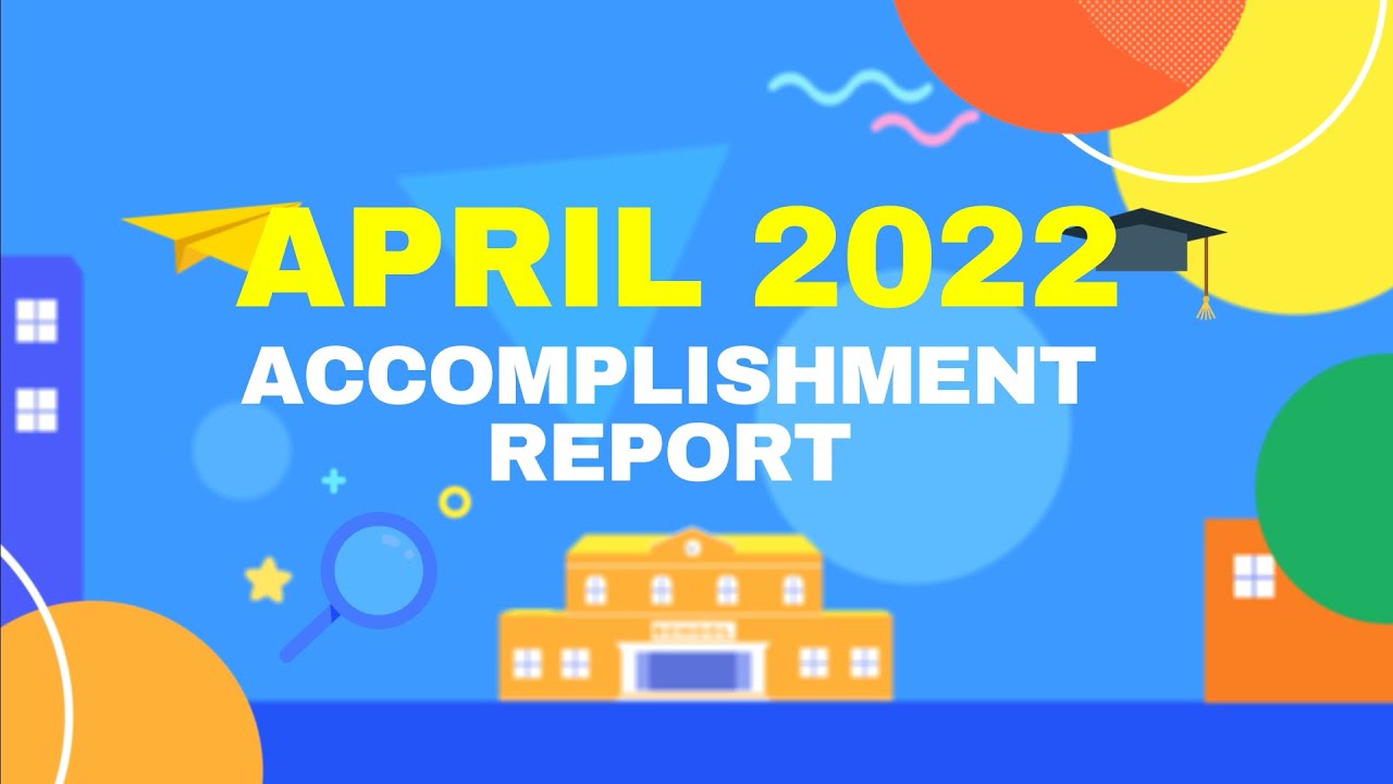 APRIL 2022 ACCOMPLISHMENT REPORT
