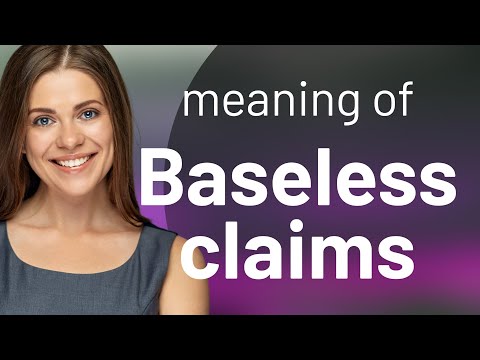Understanding "Baseless Claims": Simplified for English Learners