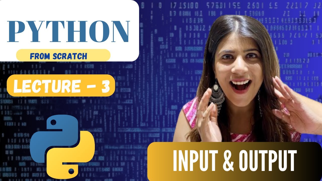 Understanding Input & Output in Python | Lecture 3 | Python Coding Course For Beginners