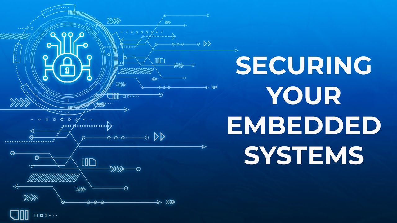 Securing Your Embedded Systems: The Importance of Penetration Testing