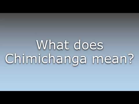What does Chimichanga mean?