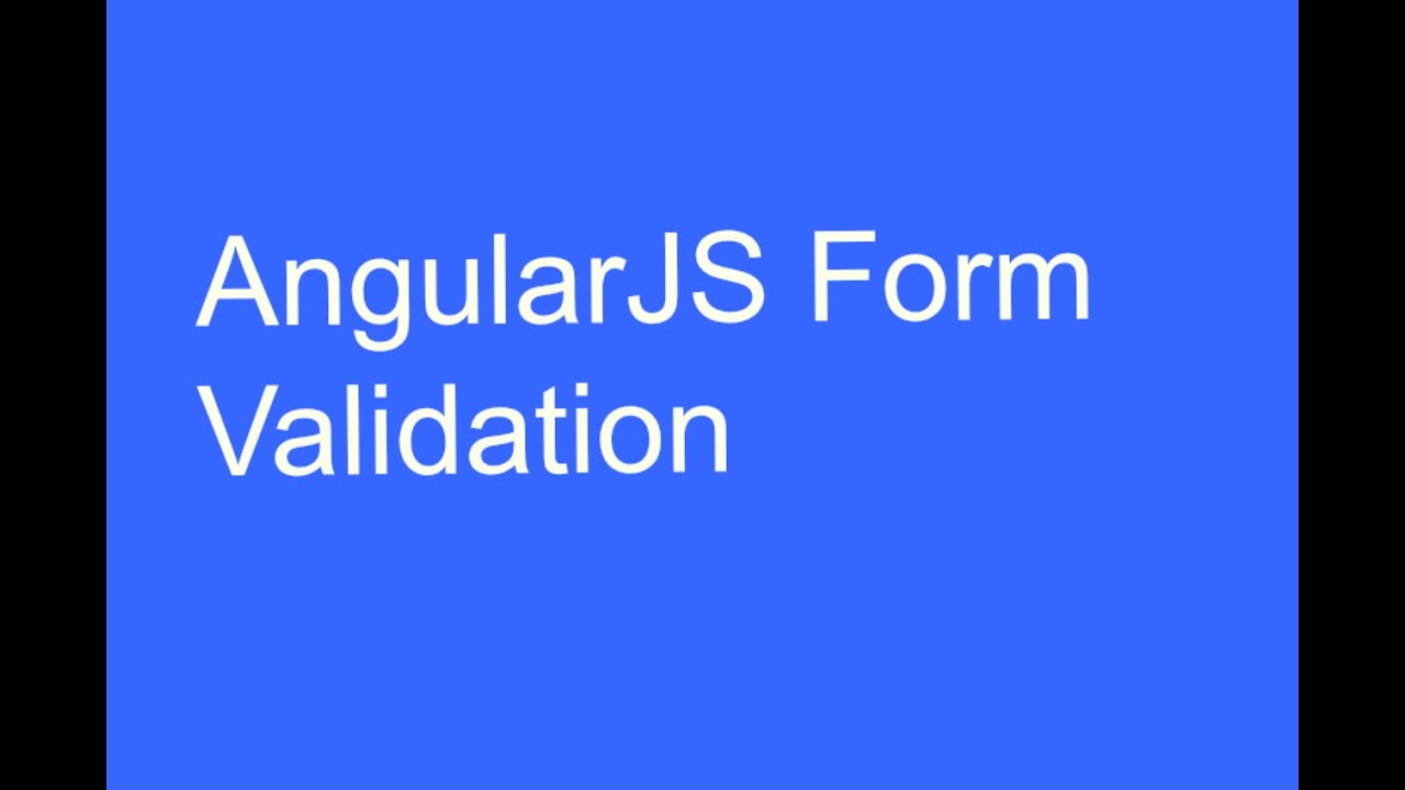 AngularJS Basic Form Validation