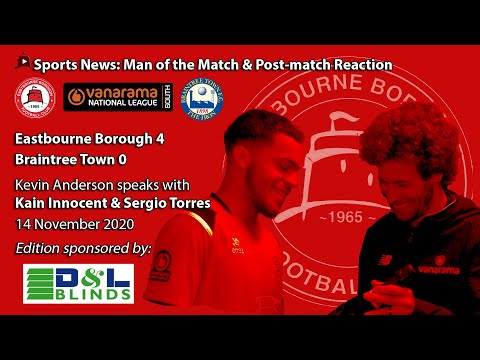 A Great Performance! Eastbourne 4 v 0 Braintree Town - Man of the Match & Sergio Torres' Reaction
