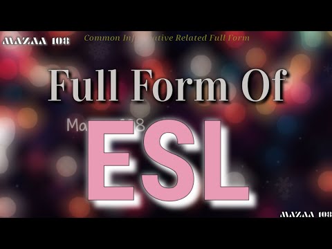 Full Form of ESL | ESL full form | Full Form ESL | ESL Stands for | ESL ka matlab | What is ESL