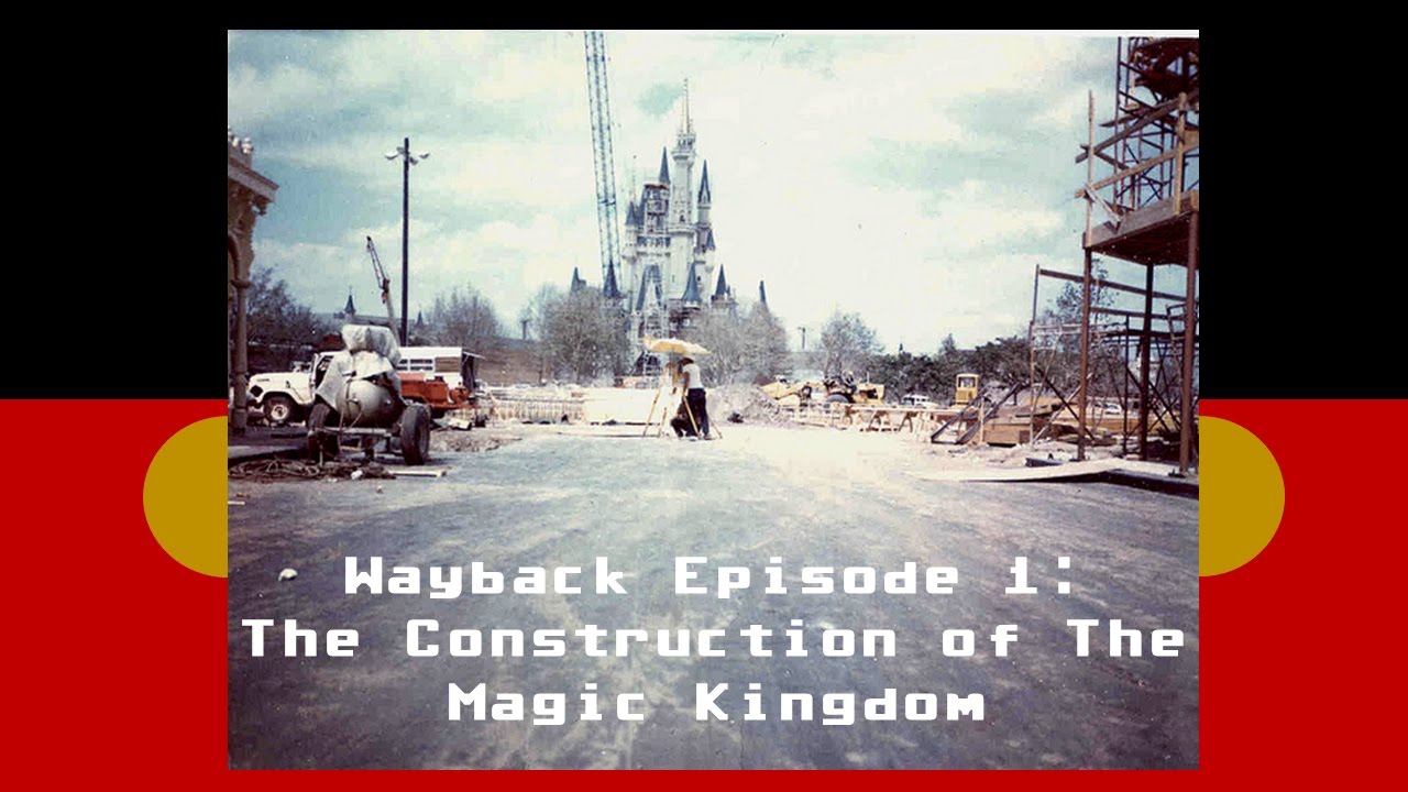 The Construction of the Magic Kingdom - Wayback Ep. 1