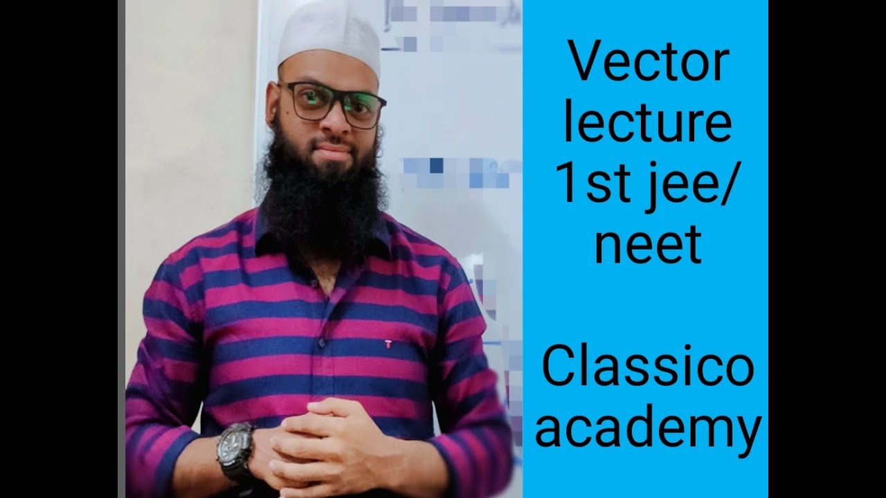 Vectors : Lecture 1 (JEE / NEET) Class 11