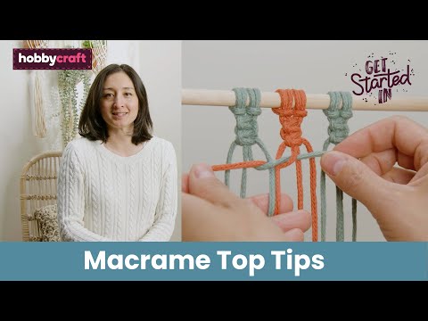 Macramé Top Tips for Beginners | Get Started in Macramé | Hobbycraft