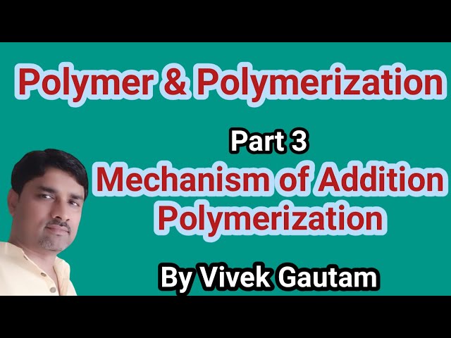 Understanding the Mechanism of Addition Polymerization | Galaxy