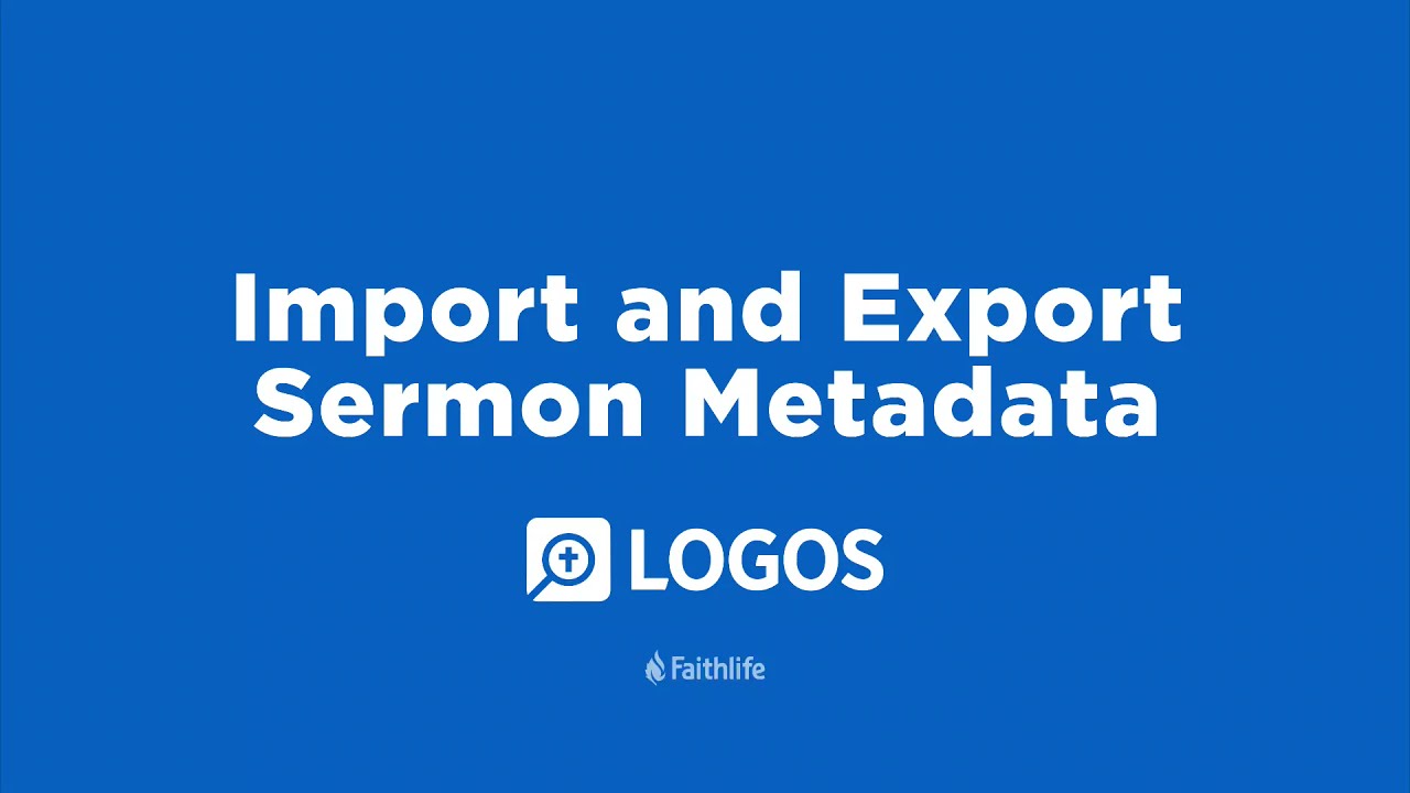 Import & Export Sermon Metadata | Logos Bible Software Tutorial